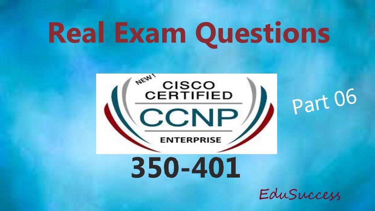 350-401 ENCOR | CCNP | Real Exam Questions | #Part_06 - YouTube