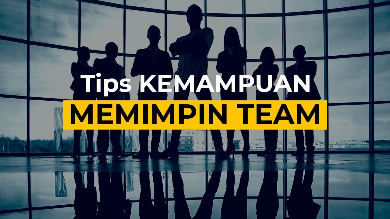 Orang Hebat : Tips memimpin Tim Hebat - YouTube