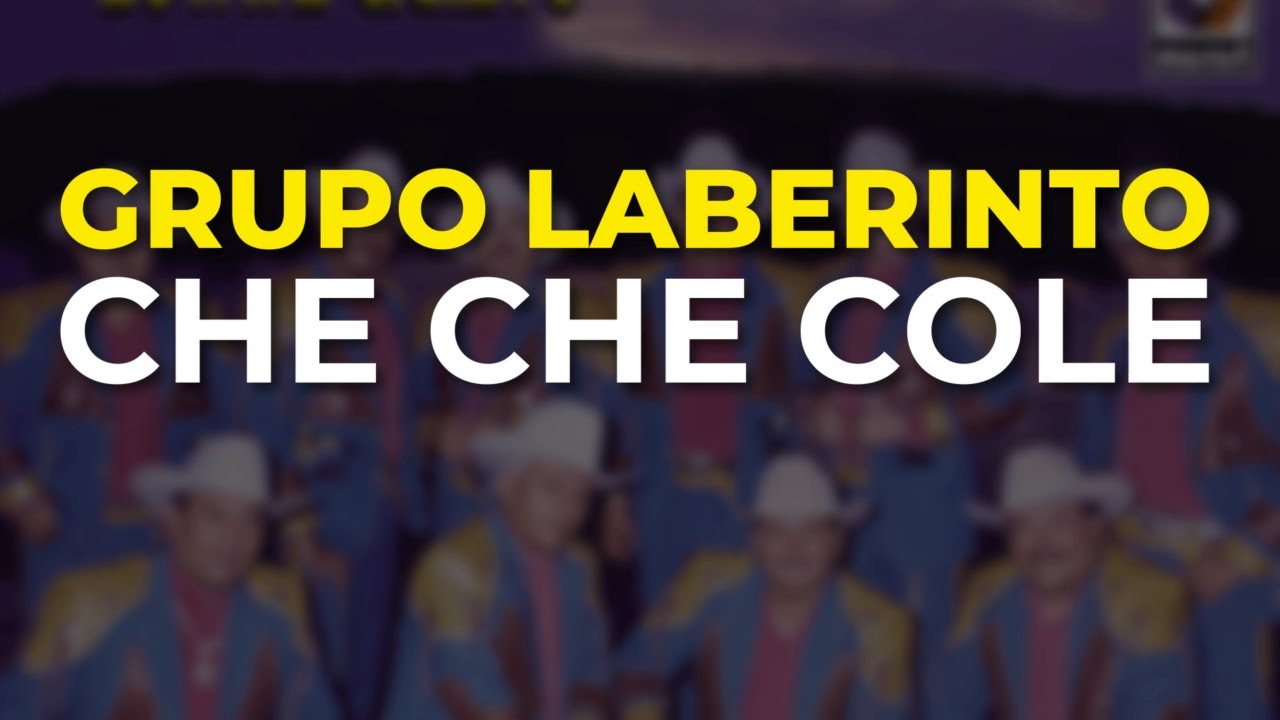 Grupo Laberinto - Che Che Cole (Audio Oficial) - YouTube