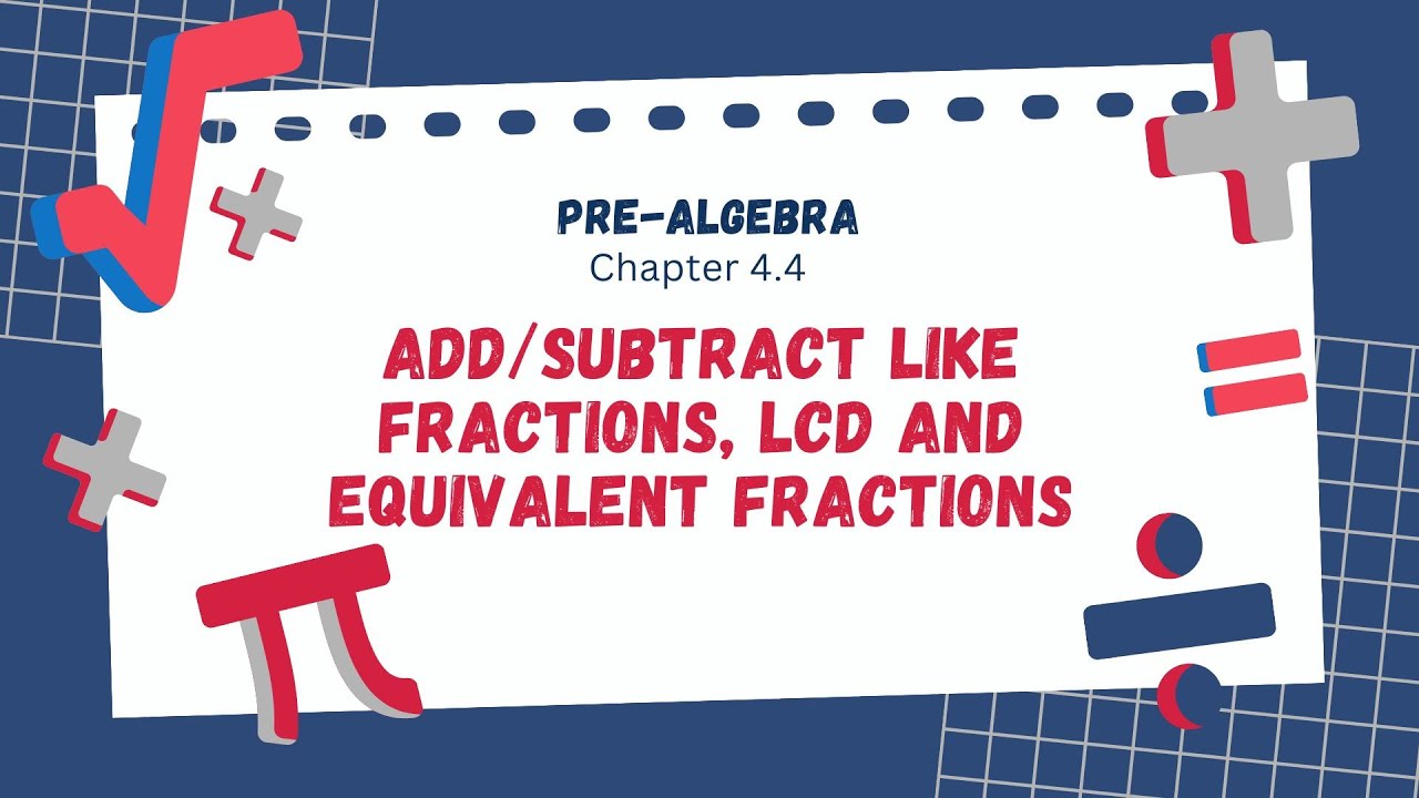 Pre-Algebra Ch 4.4 - Finding LCD and Equivalent Fractions - YouTube