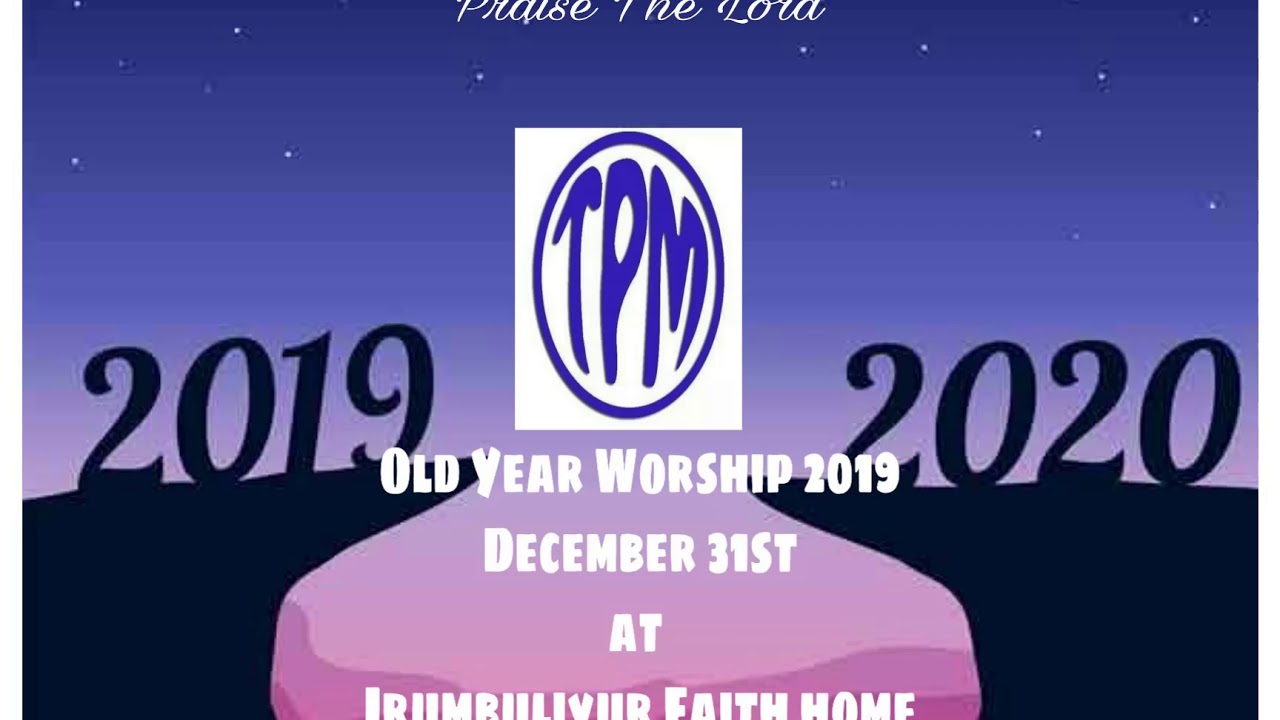 TPM The Pentecostal Mission Old year worship 2019-Irumbuliyur - YouTube