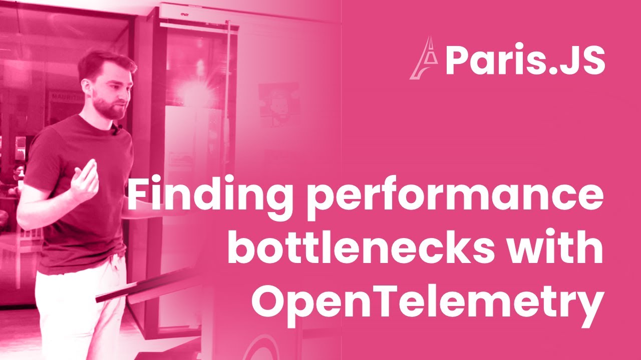 Finding performance bottlenecks with OpenTelemetry – Lars Karbo @ Paris.JS - YouTube