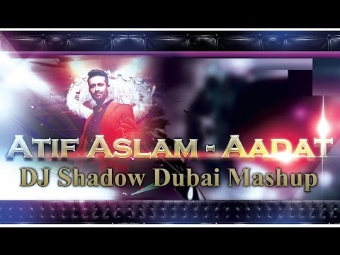Atif Aslam Mashup | DJ Shadow Dubai - YouTube