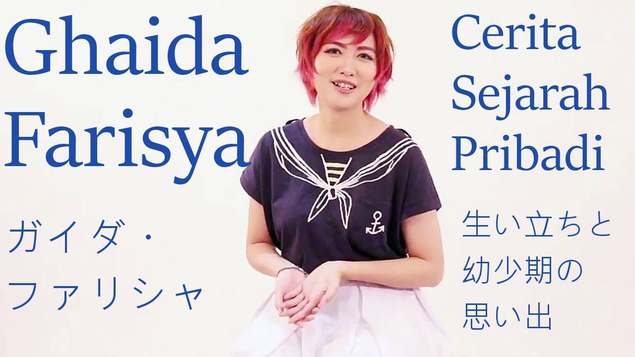 [日本語字幕]Bagaimana menjadi seorang Ghaida Farisya (Cerita Sejarah Pribadi ...