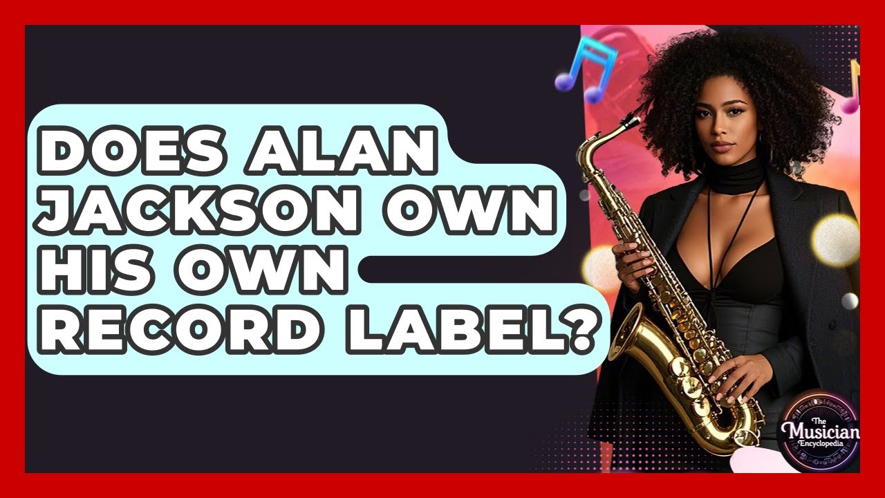 Does Alan Jackson Own His Own Record Label? - The Musician Encyclopedia ...