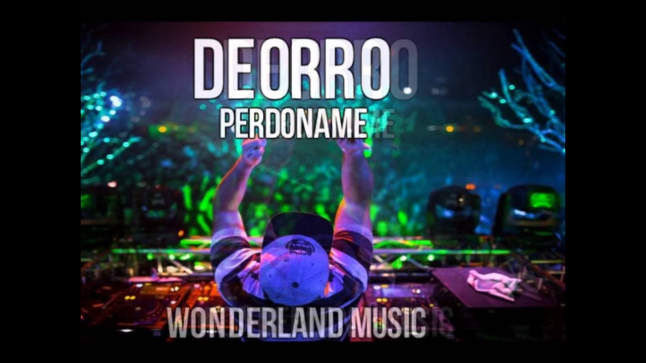 Deorro Feat. Adrian Delgado & DyCy - Perdóname (Original Mix) - YouTube