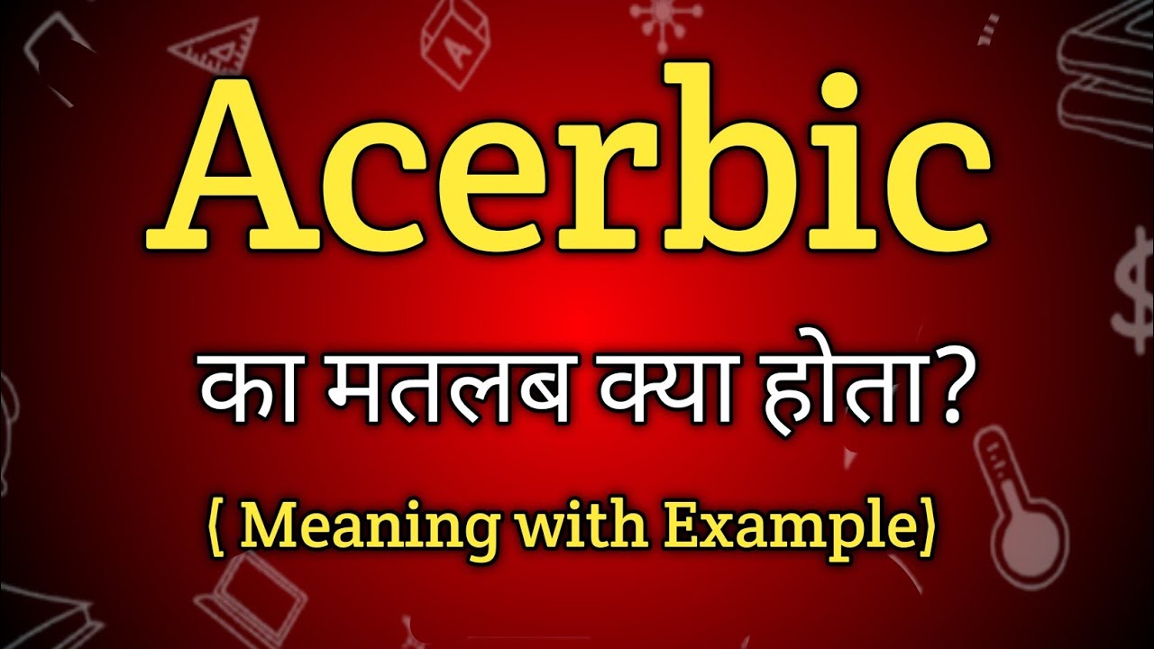 Acerbic Meaning in Hindi | Acerbic Ka Matlab kya Hota hai | English to Hindi dictionary - YouTube
