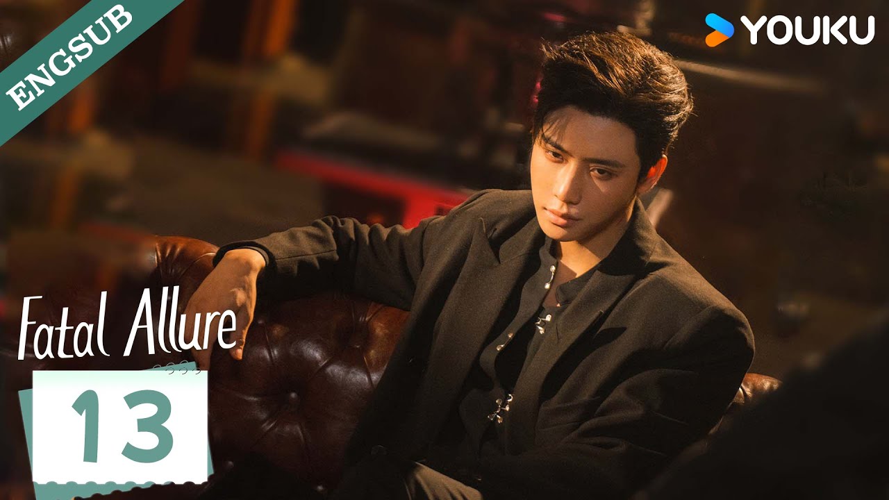 【ENG SUB】Fatal Allure💕 EP13 | Hong Xiao / Dai Gaozheng / Fan Xiaodong / Tang Sijia | YOUKU - YouTube