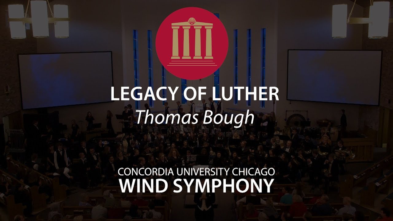 Legacy of Luther (Thomas Bough) - CUC Wind Symphony and LWLHS - YouTube