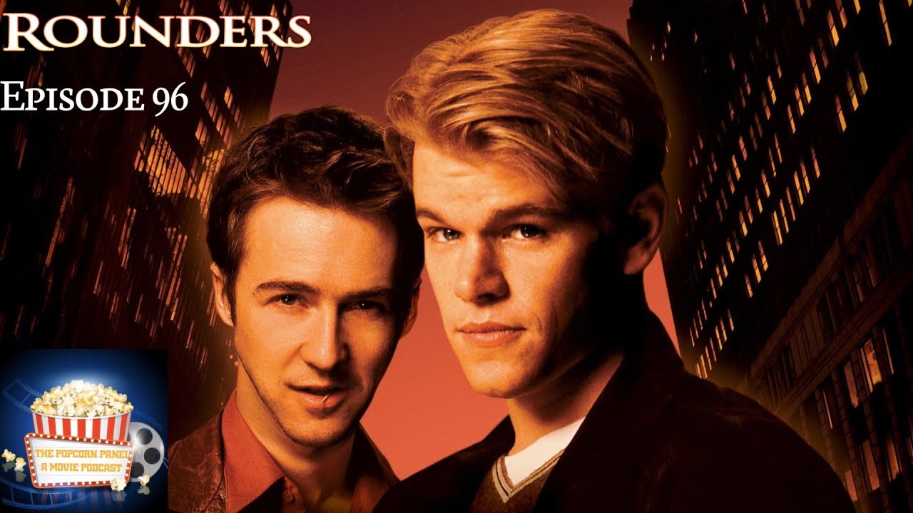 The Popcorn Panel Podcast: Episode 96 - Rounders (1998) Review (Return ...