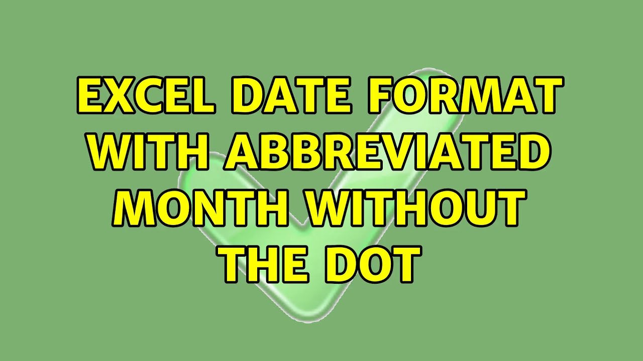 Excel Date Format With Abbreviated Month Without The Dot YouTube Excel Date Format With Abbreviated Month Without The Dot YouTube