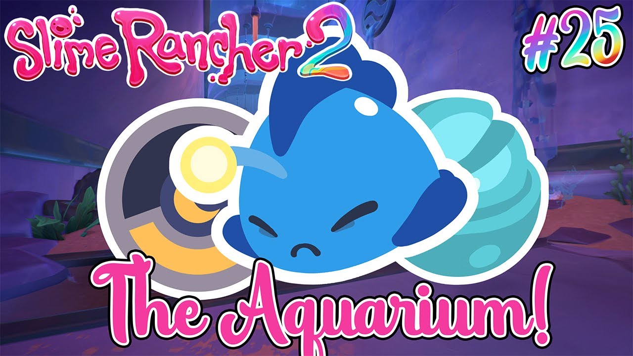 Slime Rancher 2 #25 - The Aquarium! - YouTube