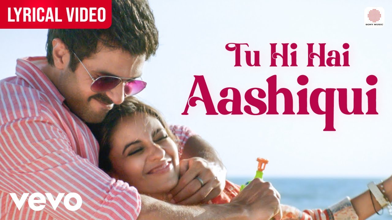 Tu Hi Hai Aashiqui – Lyrical Video | Arijit Singh | Harman, Ayesha ...