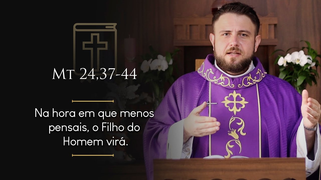 Homilia Diária | 1º Domingo do Advento (Mt 24,37-44) - YouTube