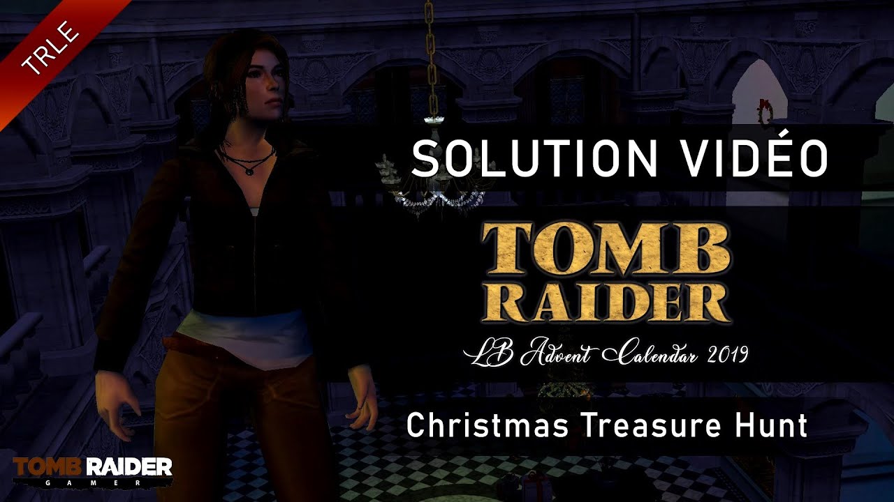 [TRLE] Tomb Raider LB Advent Calendar 2019 - Christmas Hunt Treasure ...