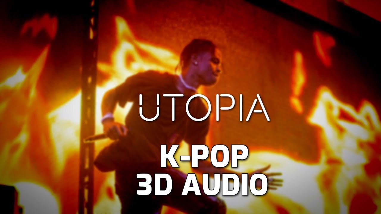 Travis Scott - K-POP | 3D Audio🎧 [UTOPIA] - YouTube
