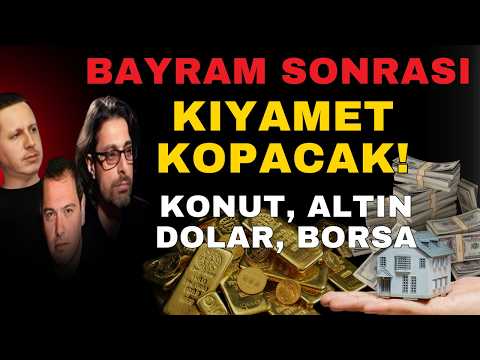 BAYRAM SONRASI KIYAMET KOPACAK! KONU, ALTIN, DOLAR, BORSA