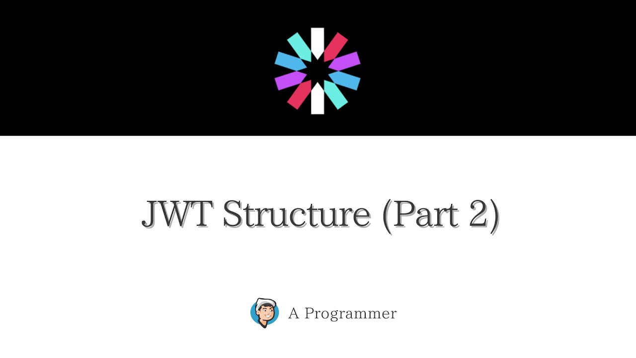 JWT Structure (JWT ထဲမှာဘာတွေပါလဲ) - YouTube