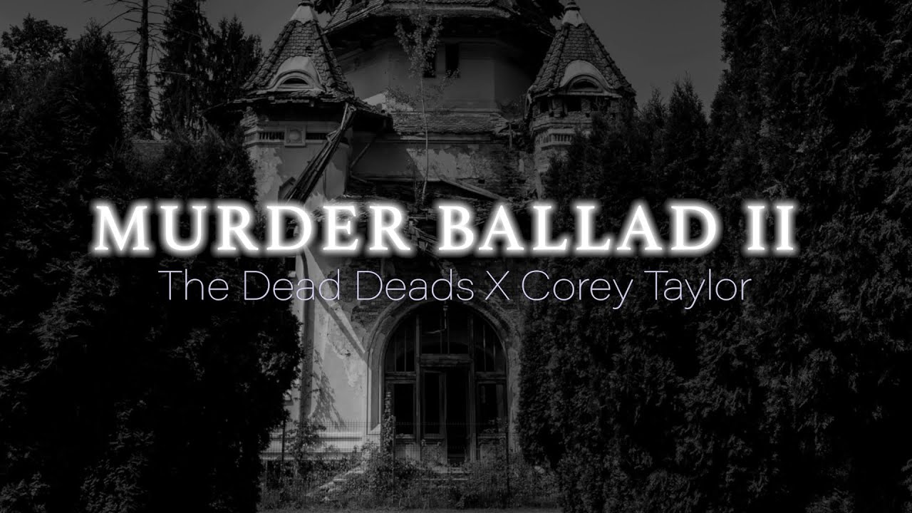 The Dead Deads ft. Corey Taylor - "Murder Ballad II" (Official Music ...