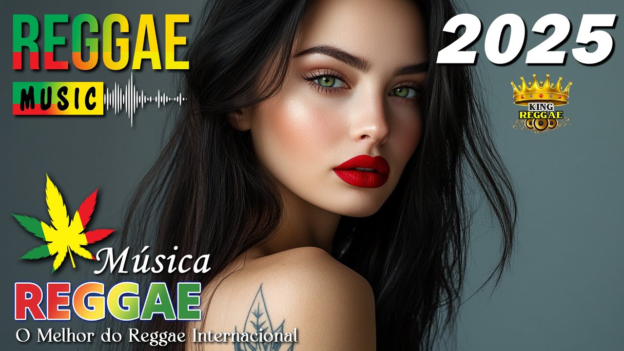 TOP REGGAE REMIX 2025🎵As Melhores do Reggae Internacional💓REGGAE DO ...