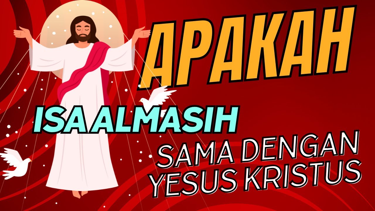 APAKAH ISA ALMASIH ADALAH YESUS KRISTUS? - JAWABAN IMAN KRISTEN 6 - YouTube