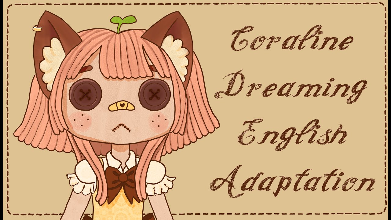 Coraline: Dreaming : English Adaptation [Maiomi Beans : Fan Lyrics ...