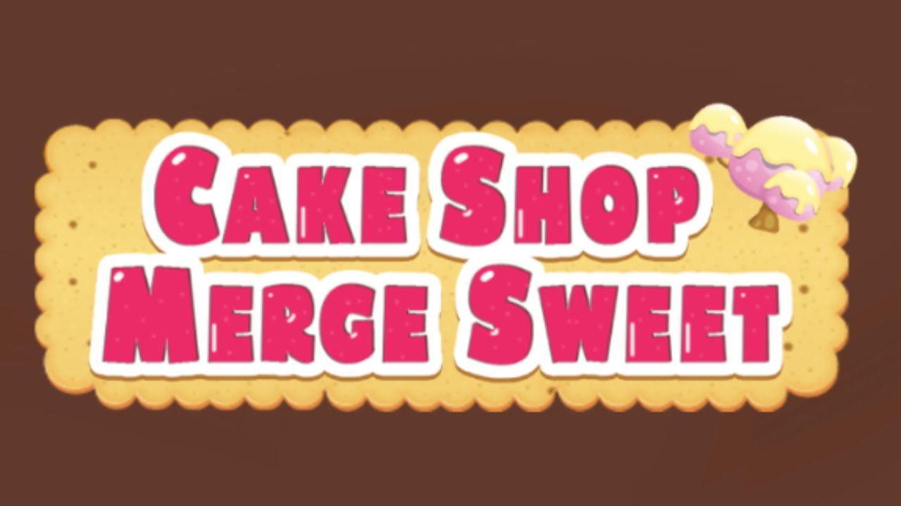 Cake Shop: Merge Sweets Game All Mobile Video Gameplay - YouTube