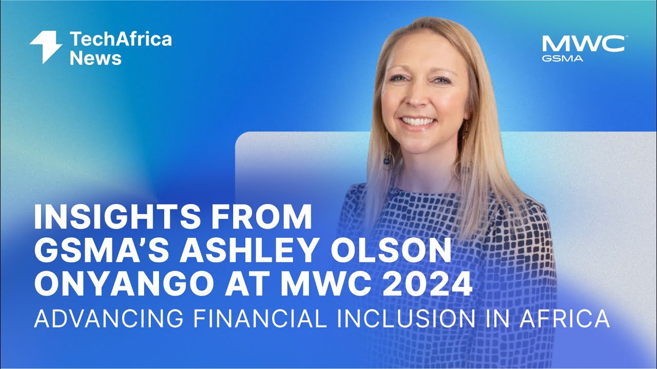 Advancing Financial Inclusion in Africa: Insights from GSMA's Ashley ...