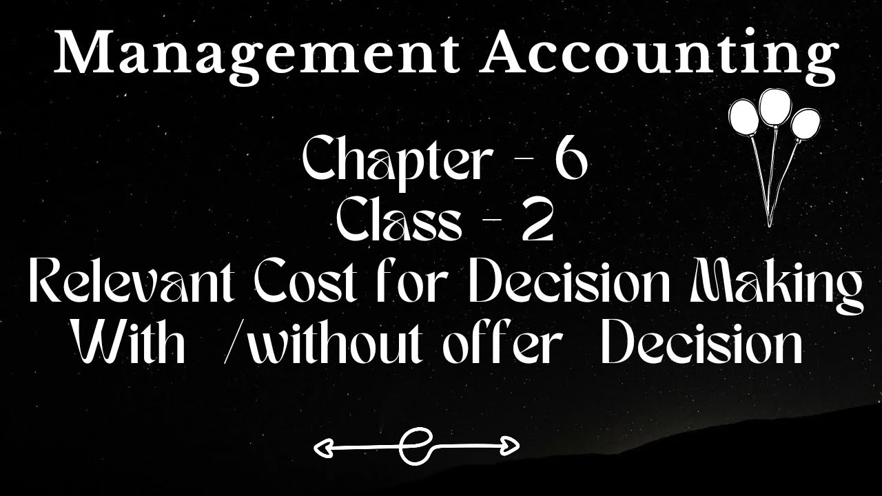 Management Accounting Chapter 6 Relevant Cost for Decision Making BBA ...
