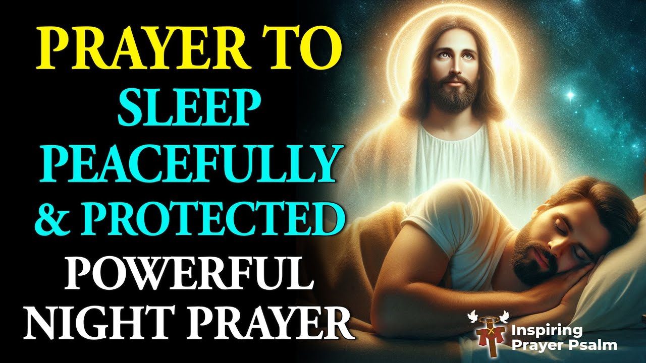 Prayer to Sleep Peacefully and Protected, Powerful Night Prayer - YouTube