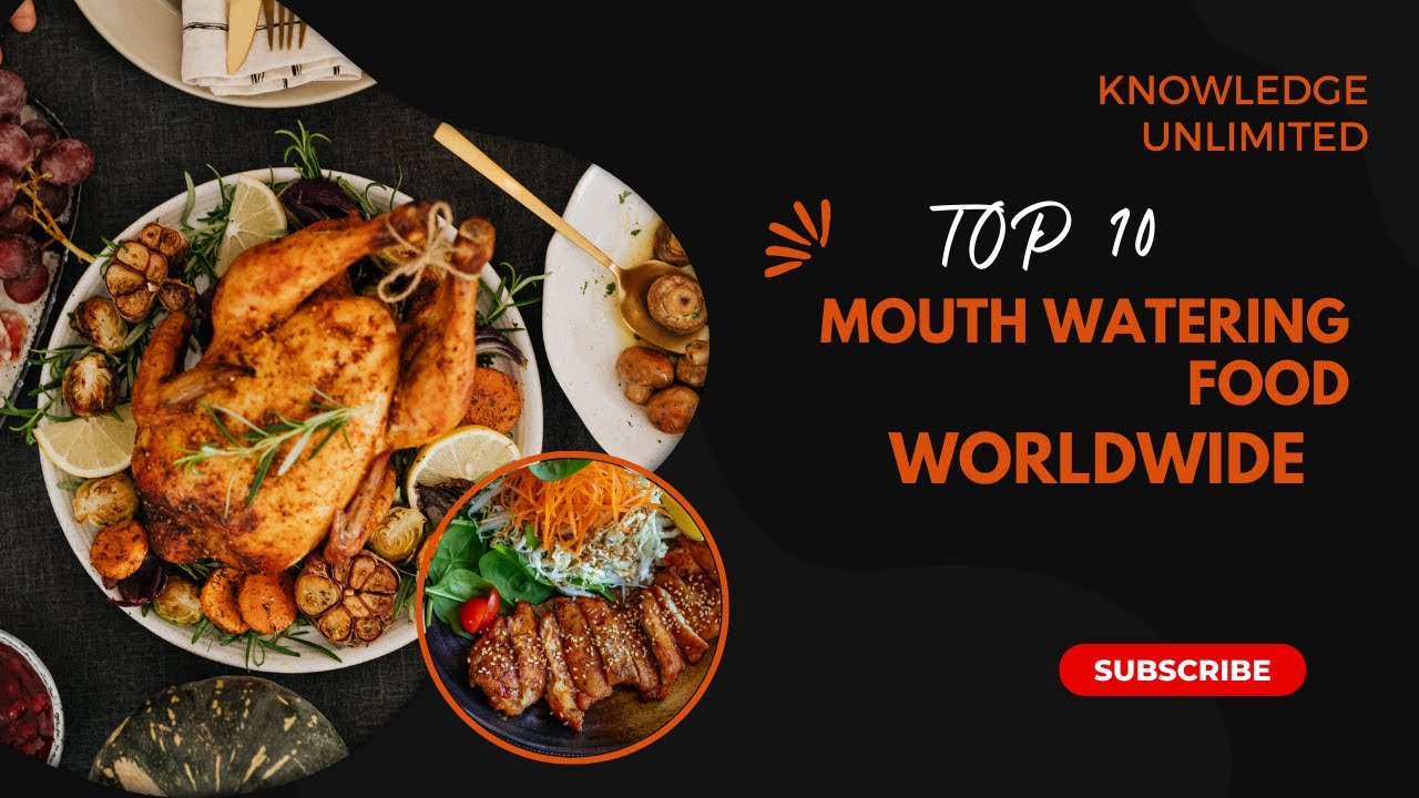 Top10 most delectable and diverse foods Worldwide, guaranteed guest ...