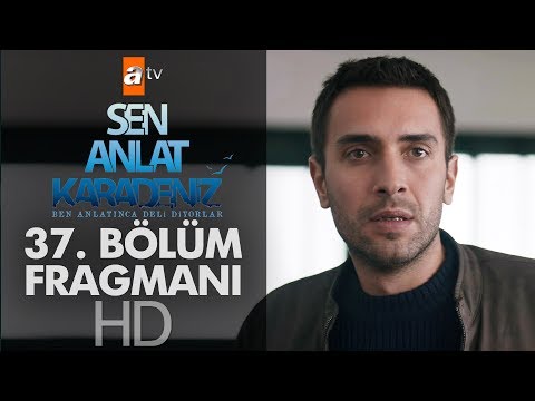 Sen Anlat Karadeniz 37. Bölüm Fragmanı