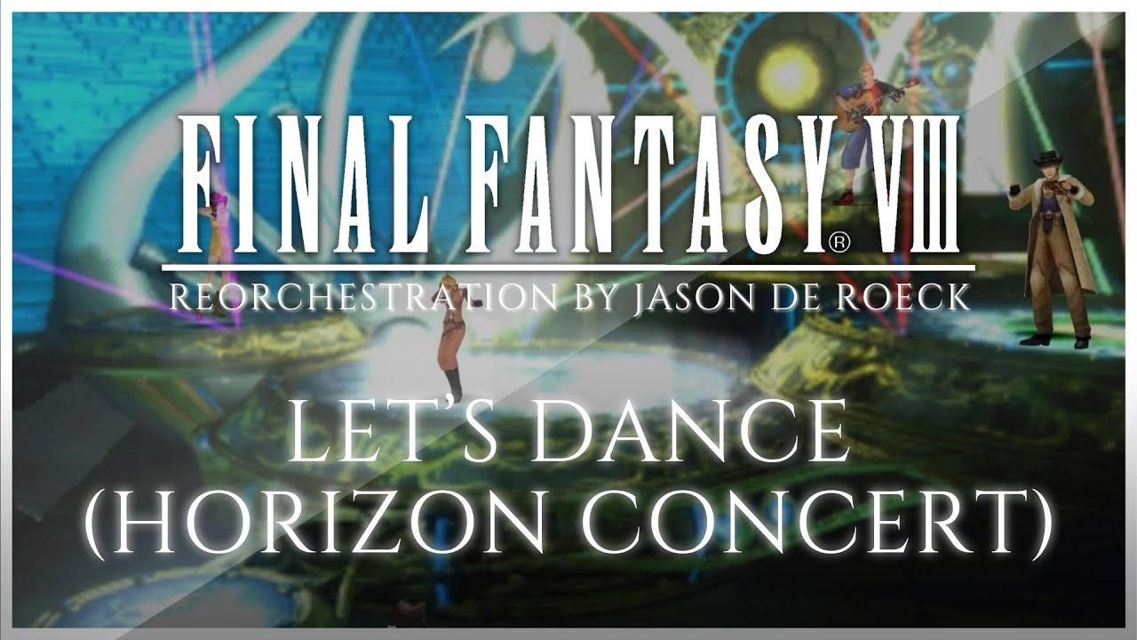 LET'S DANCE (HORIZON CONCERT) - Final Fantasy VIII [FF8] 🎶 - YouTube