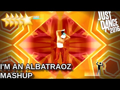 Just Dance 2016 | I'm An Albatraoz - Mashup