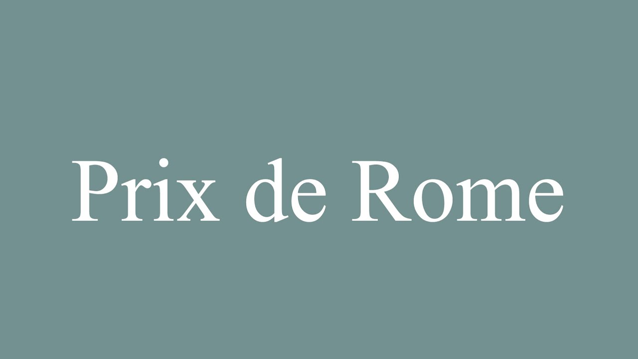 How to Pronounce ''Prix de Rome'' (Prize of Rome) Correctly in French ...