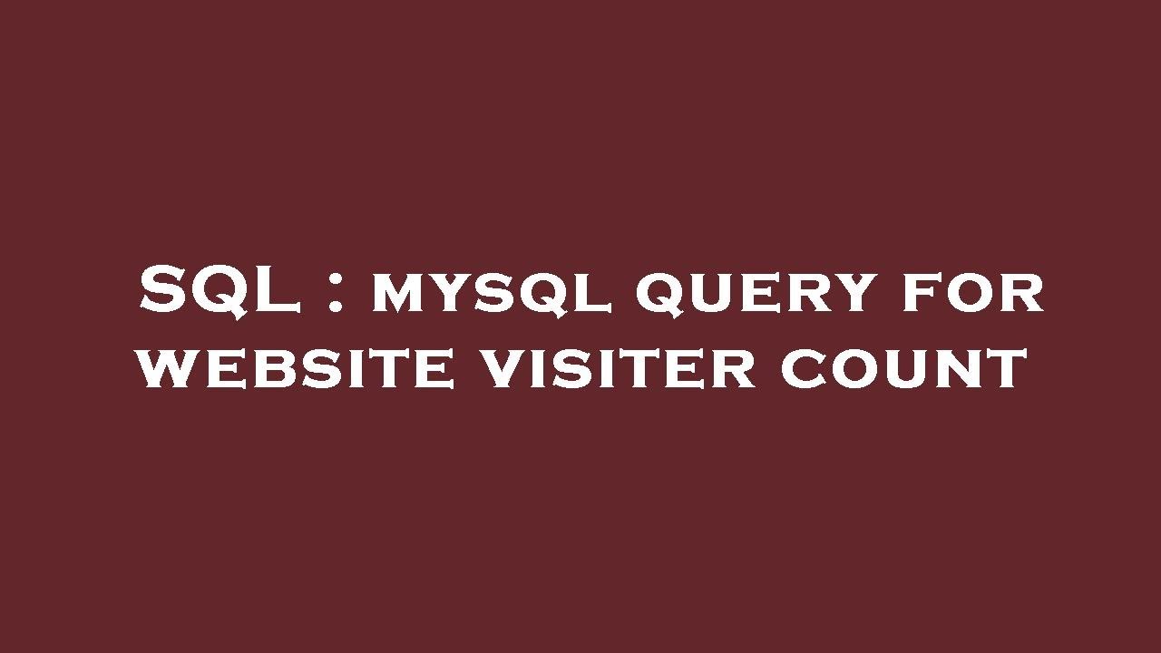 SQL : mysql query for website visiter count - YouTube