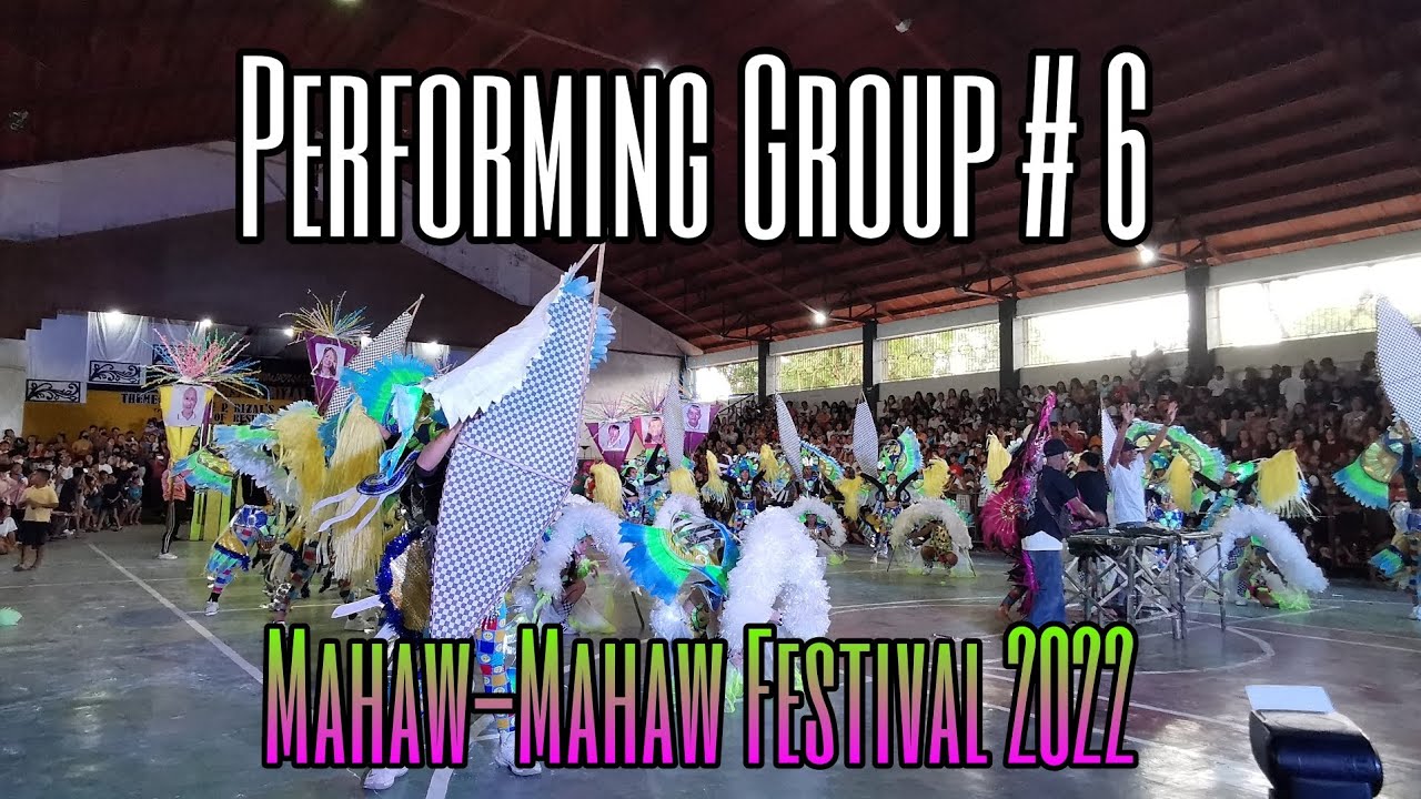 Mahaw-Mahaw Festival 2022 | Performing Group # 6 - YouTube