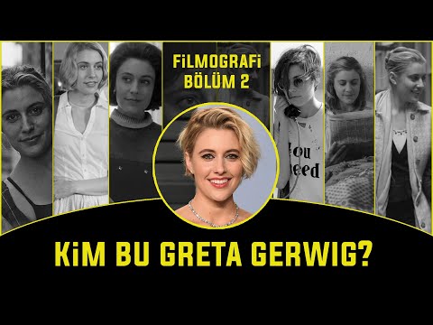 Filmografi Bölüm 2: Greta Gerwig