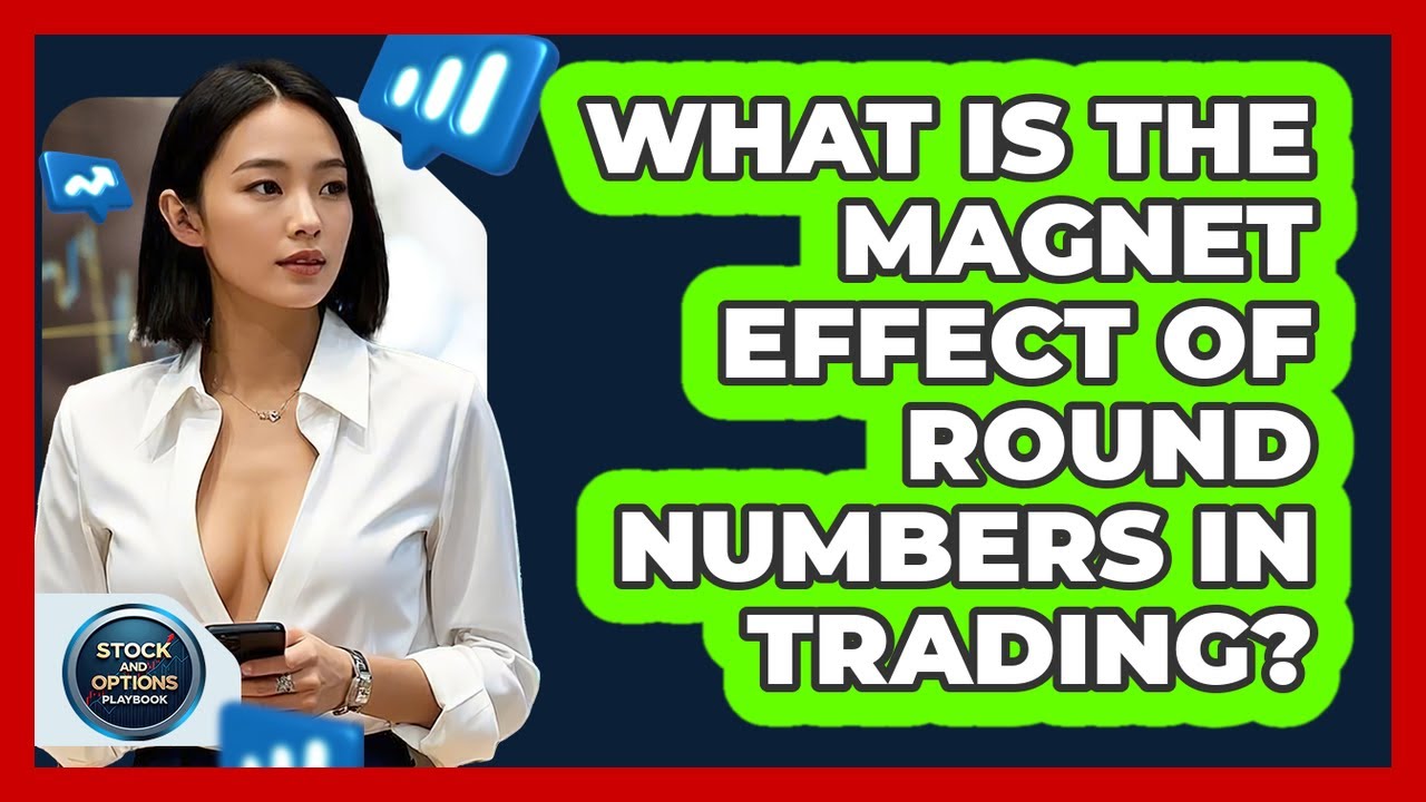 What Is The Magnet Effect Of Round Numbers In Trading? - Stock and ...