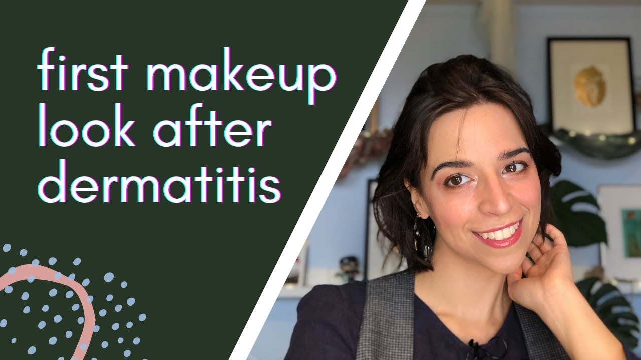healthy glowy makeup look | first time applying makeup after dermatitis ...