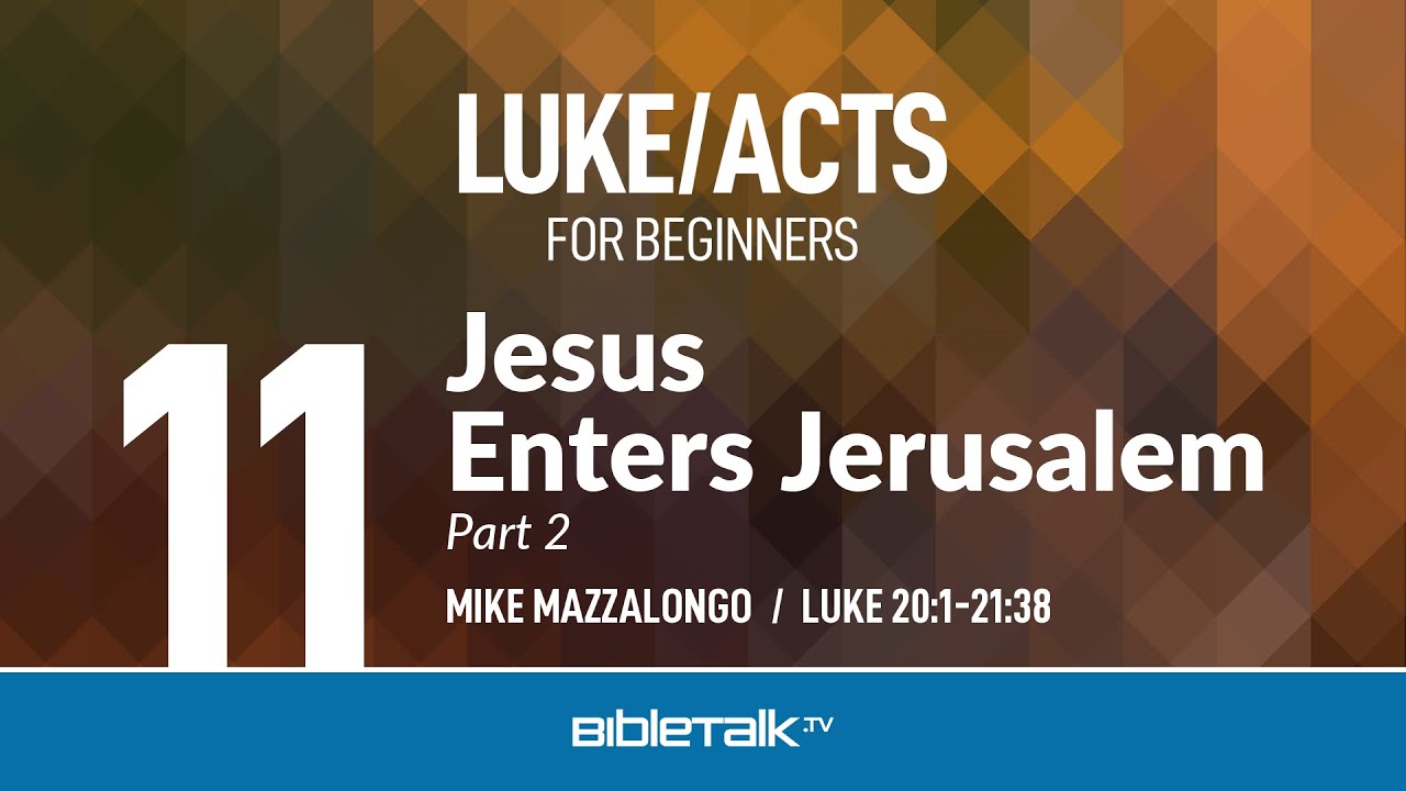 Jesus Enters Jerusalem Part 2 Luke 20 21 Mike Mazzalongo jesus-enters-jerusalem-part-2-luke-20-21-mike-mazzalongo