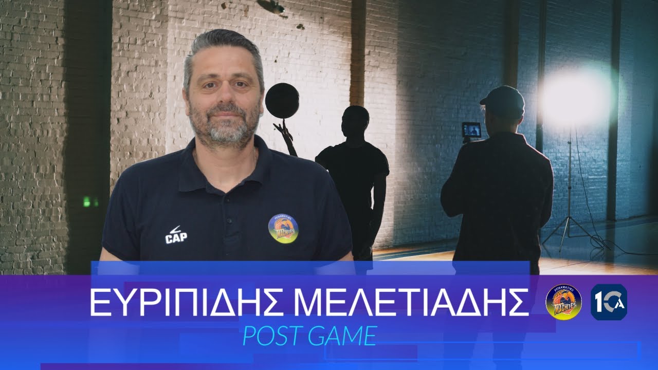 POST GAME| Μαχητές Πειραματικό - ΔΕΚΑ | Ευριπίδης Μελετιάδης - YouTube