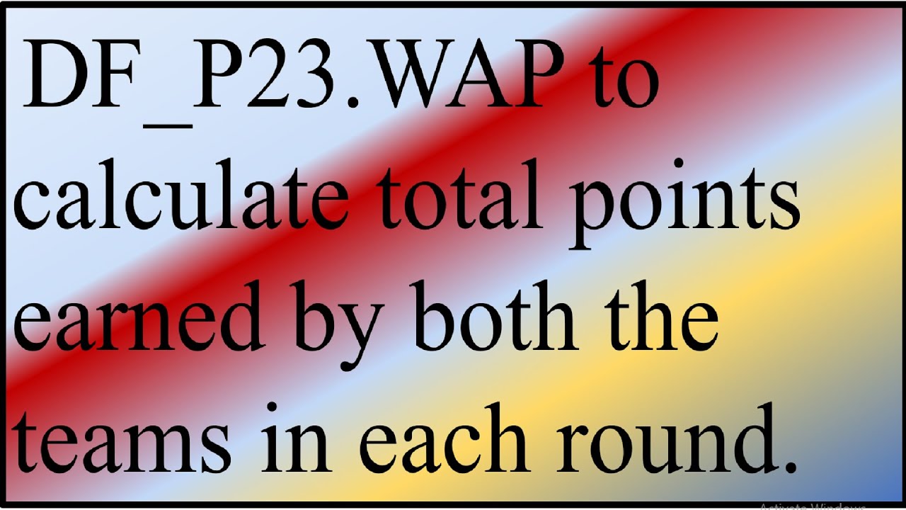 To Calculate Total Points Earned By Both The Teams In Each Roundclass 12 Ip Dataframe Program