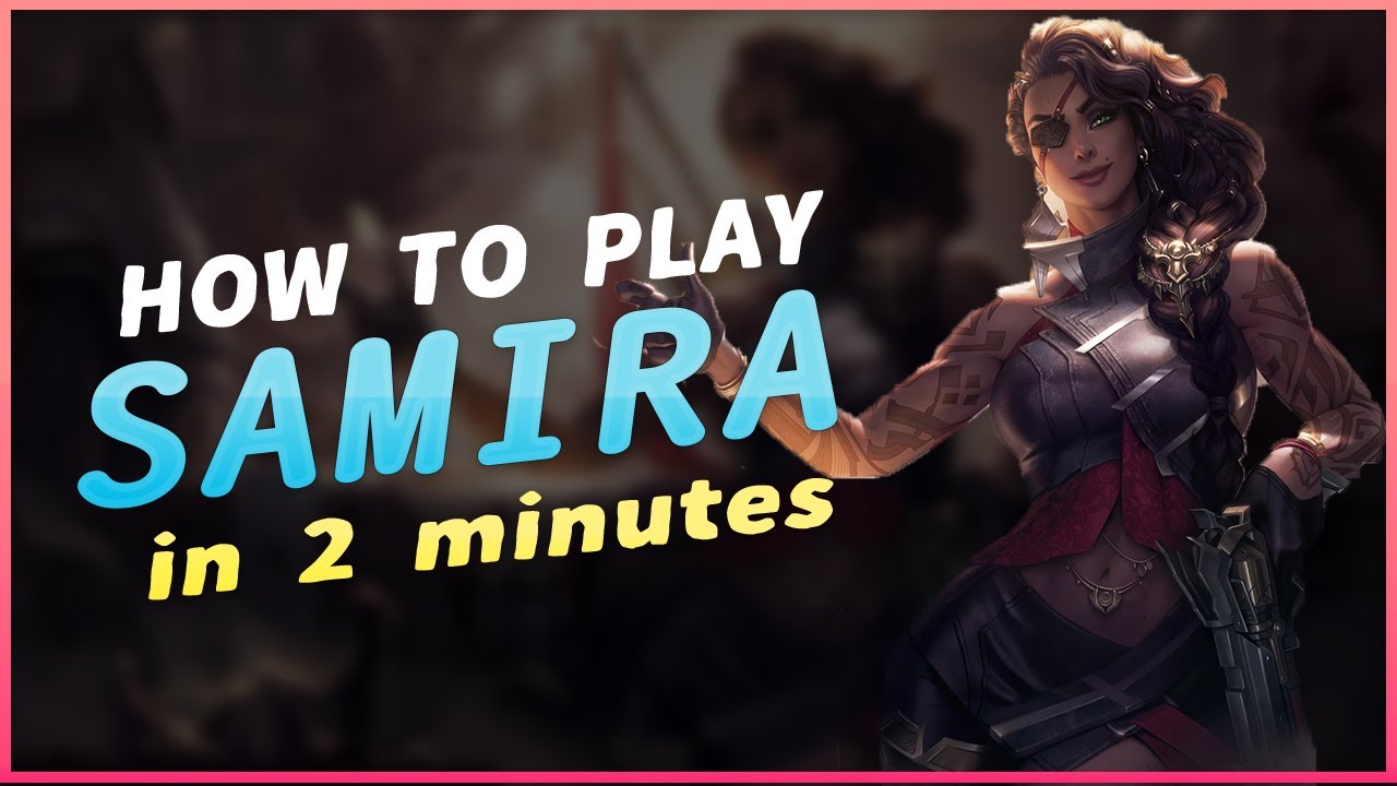 How to play Samira in 2 minutes - Tips, tricks and combos. - YouTube