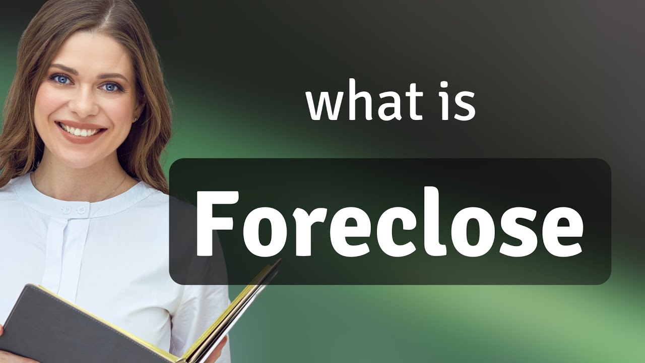 Foreclose — what is FORECLOSE definition - YouTube
