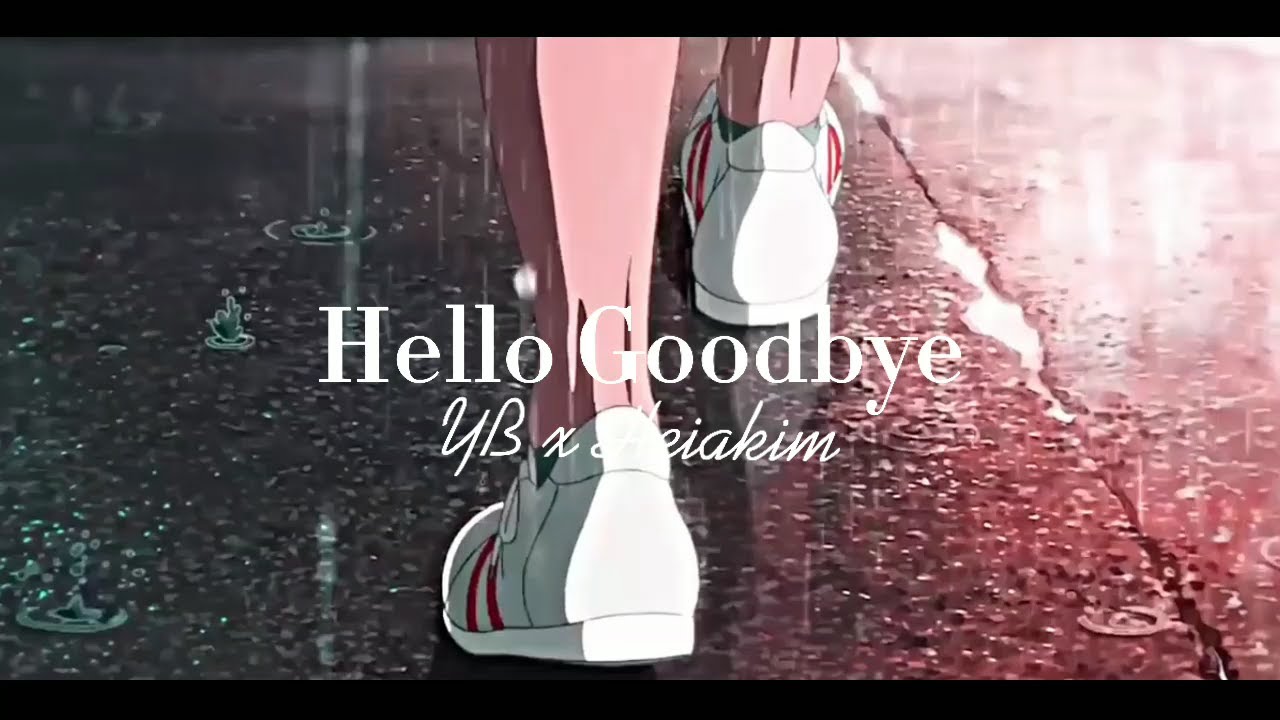 Hello Goodbye - YB X HEIAKIM [ AMV ] | Anime Mix - YouTube