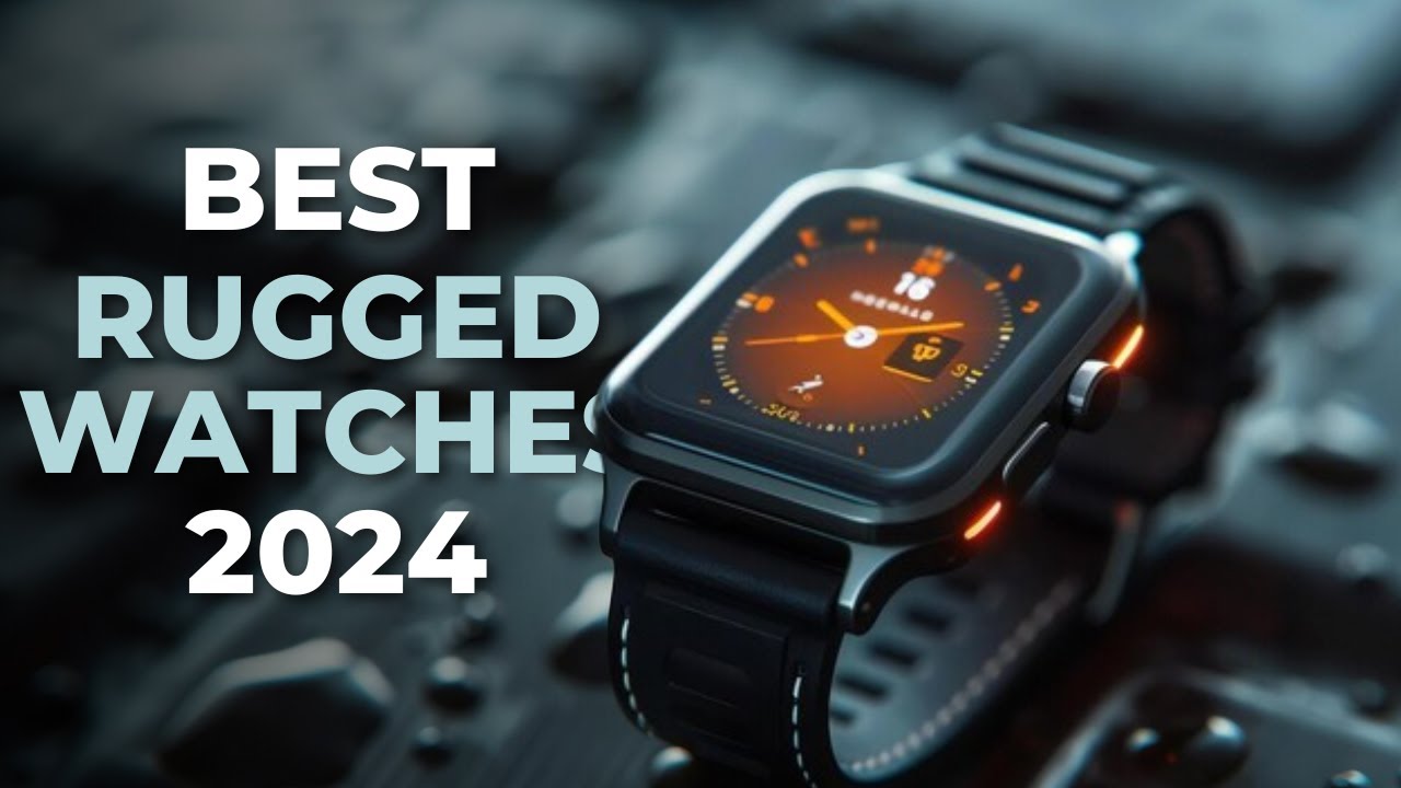5 Best Rugged Smartwatches 2024: Built for Adventure - YouTube