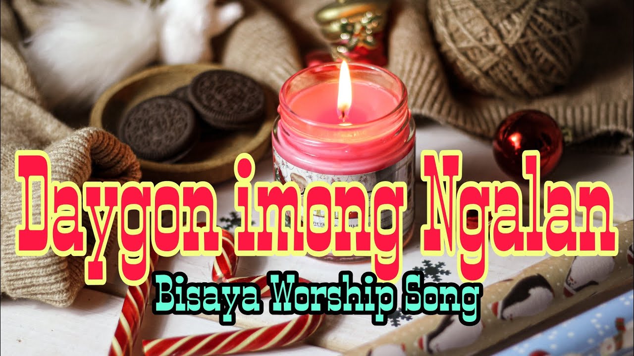 Daygon Imong Ngalan|Bisaya Worship Song| - YouTube