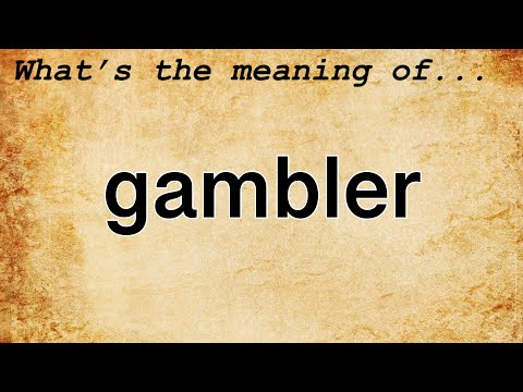 Gambler Meaning : Definition of Gambler