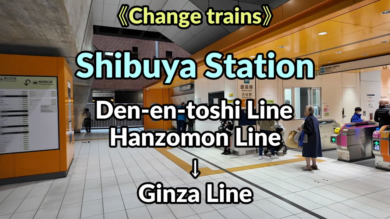 【Shibuya station】Change trains from "Den-en-toshi Line /Hanzomon Line ...
